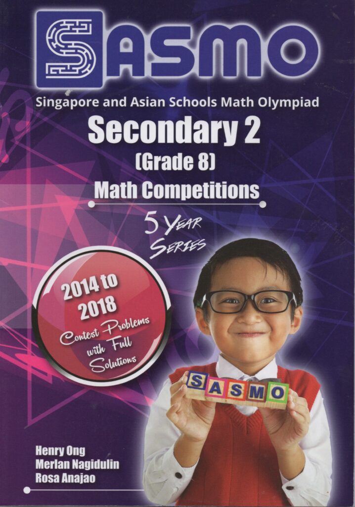 SINGAPORE & ASIAN SCHOOLS MATH OLYMPIAD (SASMO) – SEC 2 (2014-2018 ...